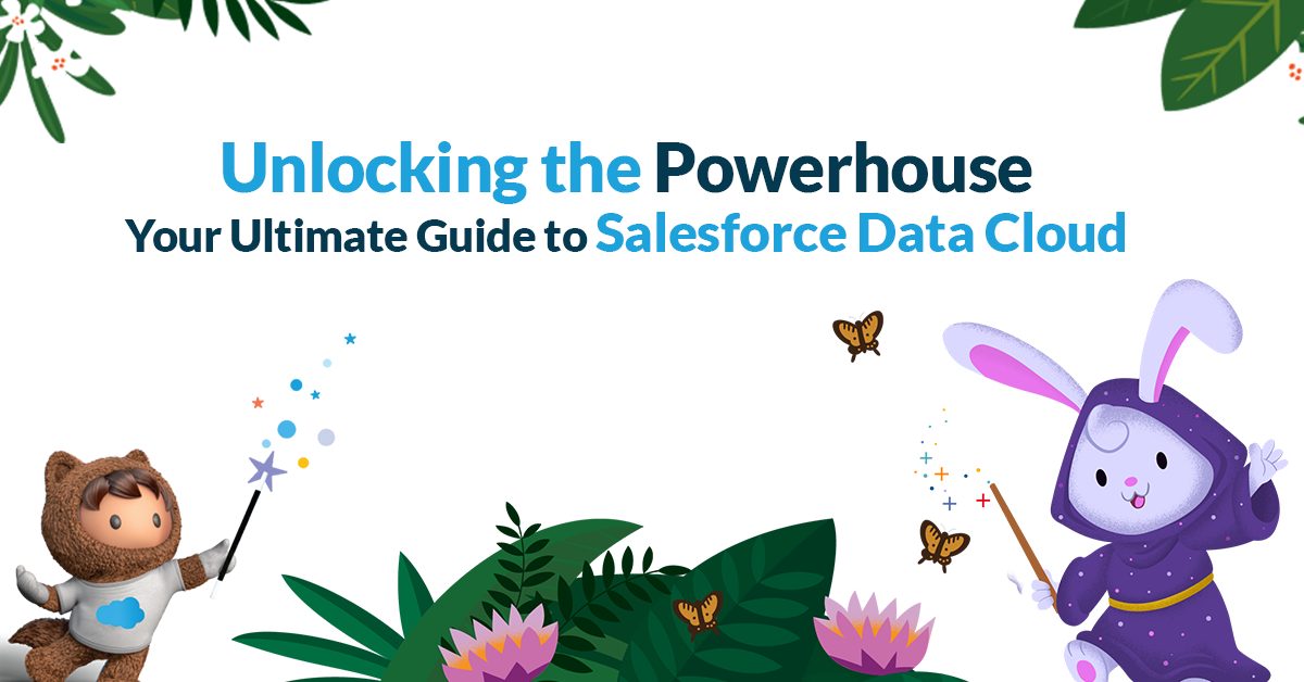 Unlocking the Powerhouse: Your Ultimate Guide to Salesforce Data Cloud ...